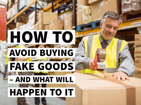 HOW TO AVOID BUYING FAKE GOODS – AND WHAT WILL HAPPEN TO IT – NZ ...