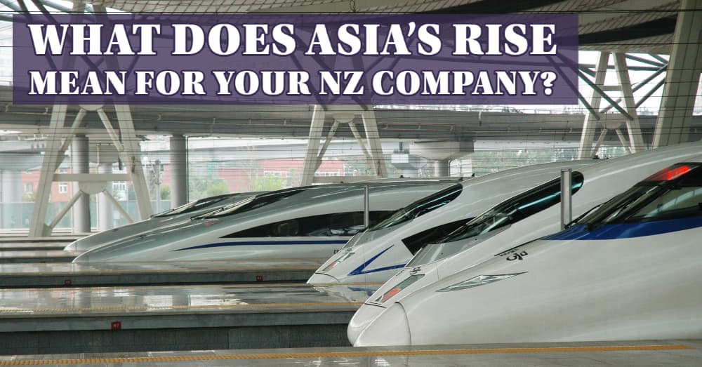What does Asia's Rise Mean for Your NZ Company?